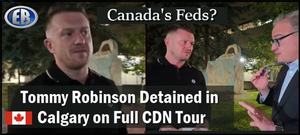Tommy Robinson Arrested in Calgary, Detained in the City After First ...