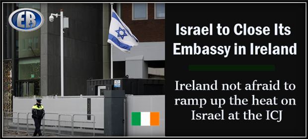 Israel to close embassy in Ireland because it criticises 'anti-Israel ...